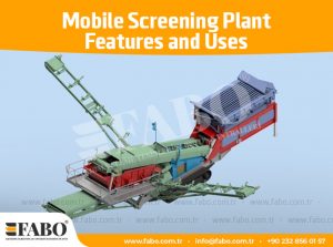 Mobile Screening Plant Features and Usage Areas - Fabo